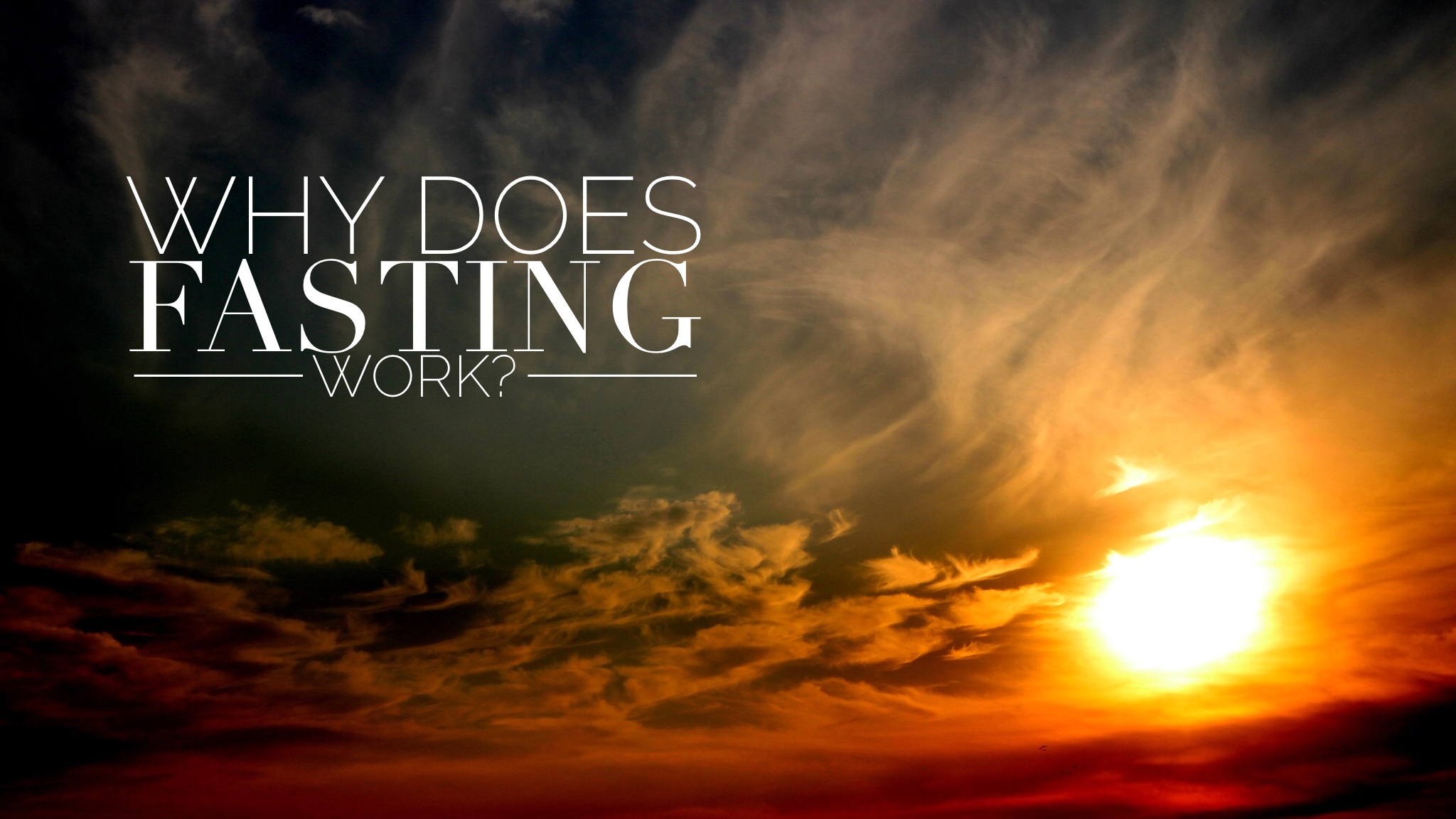 Why Does Fasting Work? | Life To The Fullest