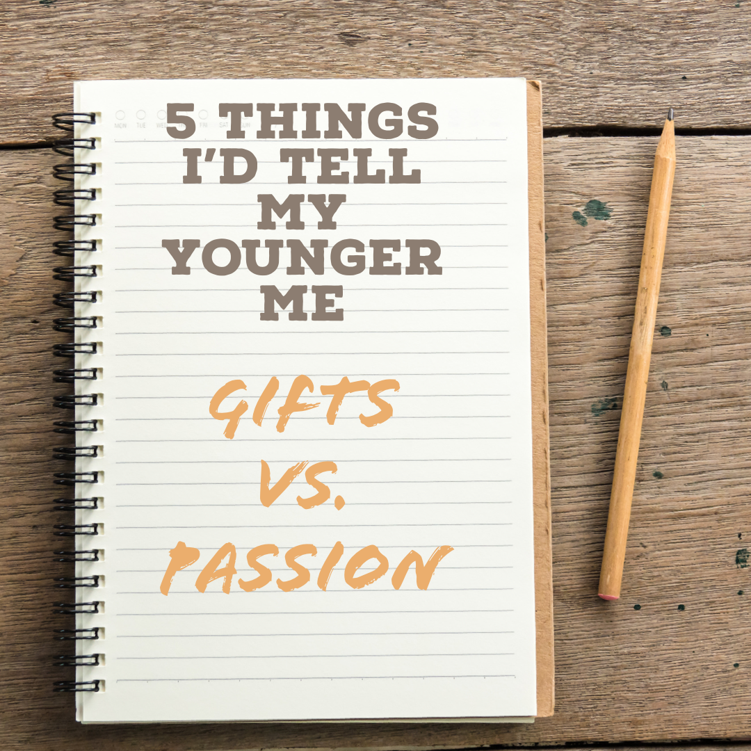 5 Things I’d Tell My Younger Me: Know Your Gifts | Life To The Fullest